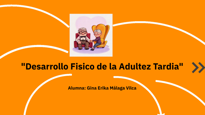 "Desarrollo Fisico de la Adultez Tardia" by Gina Málaga on Prezi