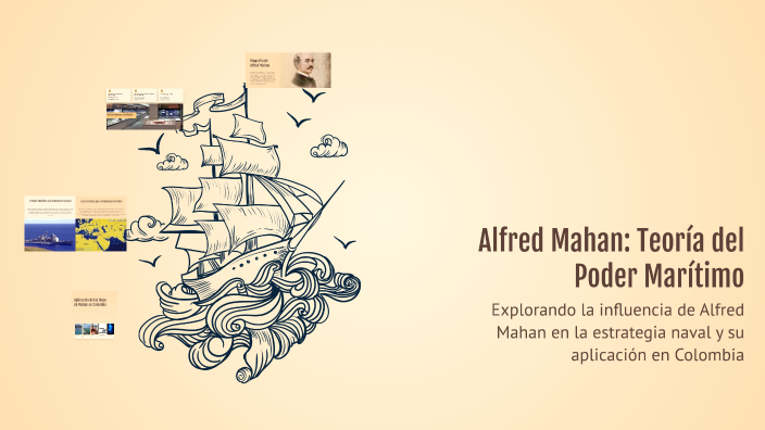 Alfred Mahan: Teoría del Poder Marítimo by David Soto on Prezi