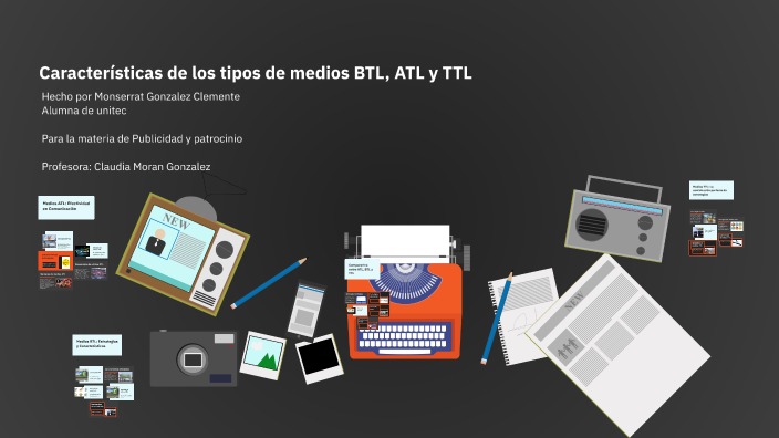 Características de los tipos de medios BTL, ATL y TTL by Monserrat González on Prezi