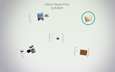 ode to cheese fries by Mr. Morales on Prezi