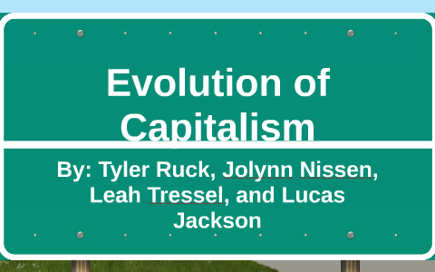 Evolution of Capitalism by Leah Tressel on Prezi