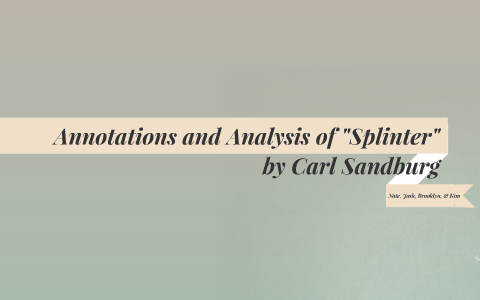 Annotations and Analysis of "Splinter" by Carl Sandburg by Kimberlee ...