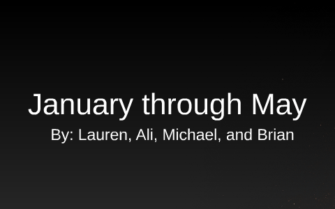 January through May by Lauren Smith on Prezi