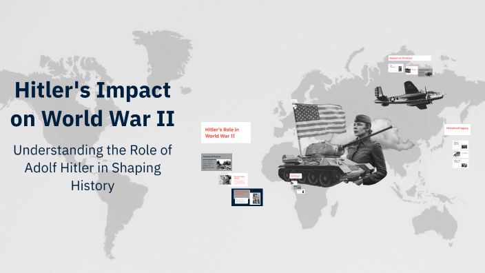 Hitler's Impact on World War II by sindre mjelle on Prezi