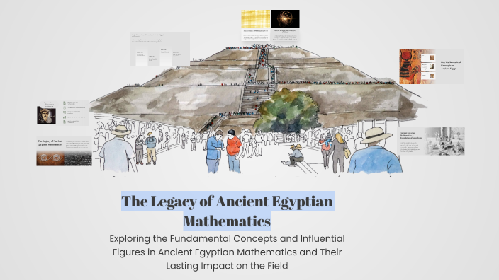 The Legacy of Ancient Egyptian Mathematics by Brandon Elston on Prezi