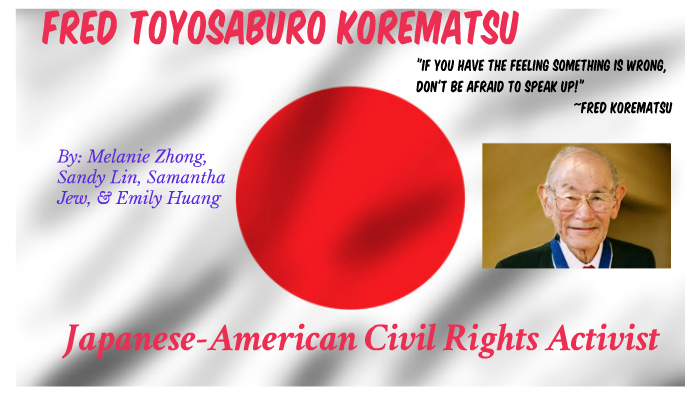Fred T. Korematsu by Sandy Lin on Prezi