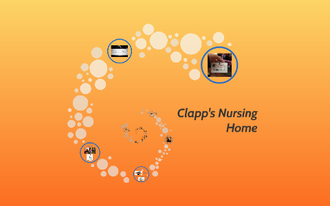 Clapps Nursing Center by Evelyn Lawless on Prezi