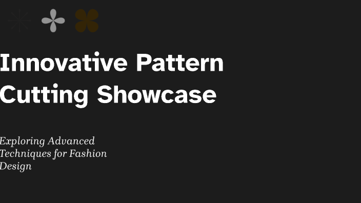 Innovative Pattern Cutting Techniques by Christopher De Gabriele on Prezi