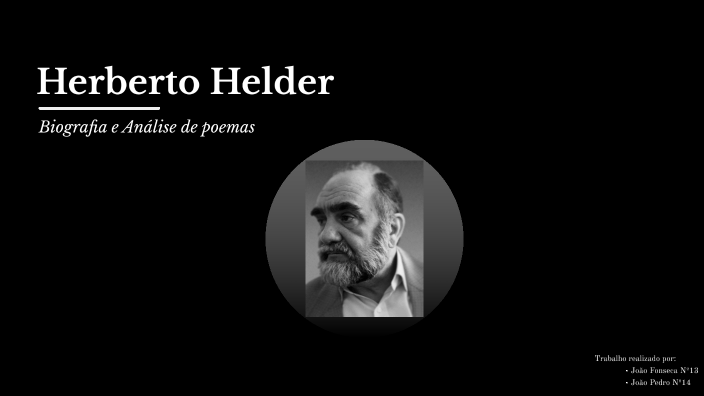 Trabalho sobre Herberto Helder by João Carlos Costa Fonseca 12CT3 on Prezi