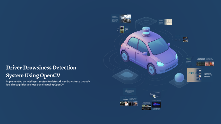 Driver Drowsiness Detection System Using OpenCV by omer bin zubair on Prezi
