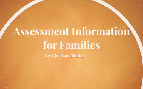 Assessment information for families by Charisma Bhakta on Prezi