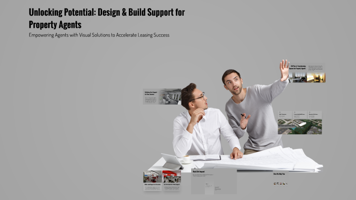 Unlocking Potential: Design & Build Support for Property Agents by Anna Teoh on Prezi