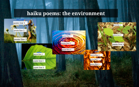 haiku poems: the environment by Mel Harris on Prezi