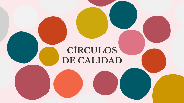 CÍRCULOS DE CALIDAD by Tobar Galeano Alisson Michell on Prezi