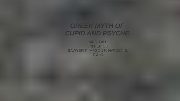 GREEK MYTH OF CUPID AND PSYCHE by Hayden Branham on Prezi