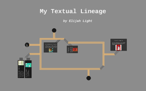 My Textual Lineage by Elijah Light on Prezi Next