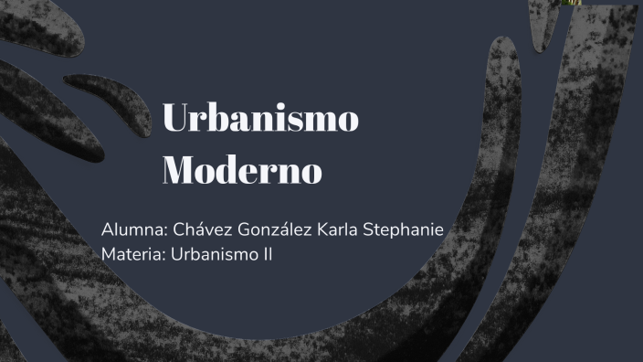 Urbanismo Moderno by karla chavez on Prezi