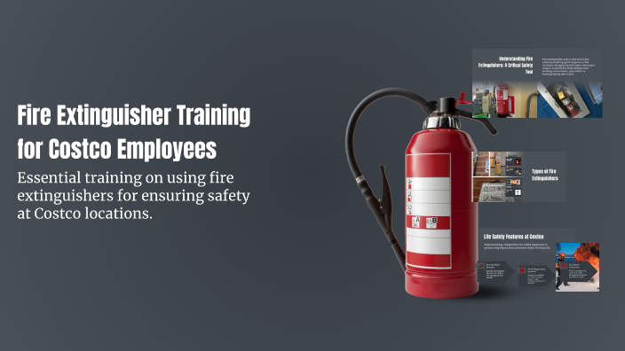 Fire Extinguisher Training for Costco Employees by Raymond Boyle on Prezi