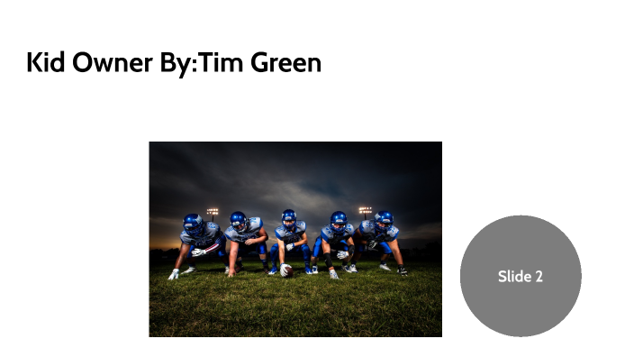 Kid Owner By:Tim Green by Adrian Martinez on Prezi
