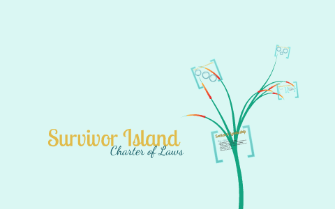 Survivor Island Legal Code by Mavra Choudhry on Prezi