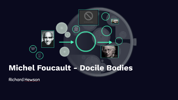 Michel Foucault - Docile Bodies by Richard Hewson on Prezi