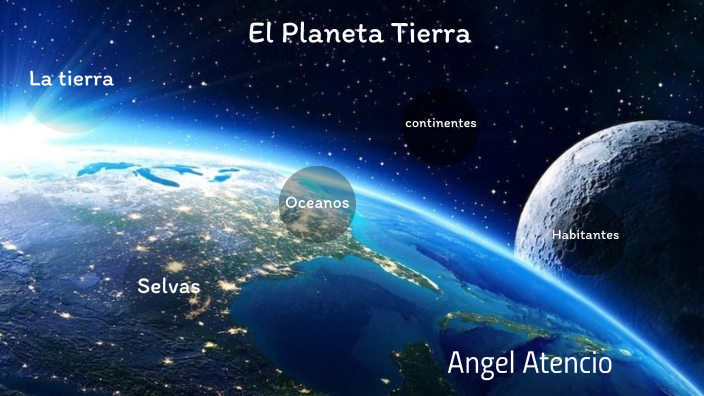 EL PLANETA TIERRA by Angel A. on Prezi