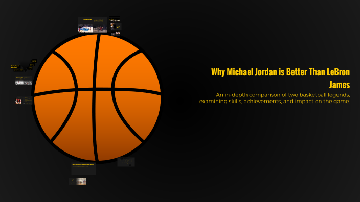 Why Michael Jordan is Better Than LeBron James by Justin Bushman on Prezi