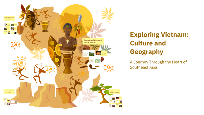 Exploring Vietnam: Culture and Geography by Khánh Nguyễn on Prezi