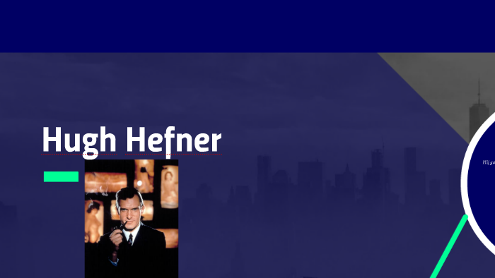Hugh Hefner by Robin De Decker on Prezi