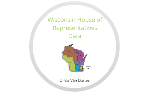 Wisconsin House of Representatives Data by Olivia Van Donsel on Prezi