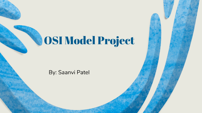 OSI Model Project by Saanvi Patel on Prezi