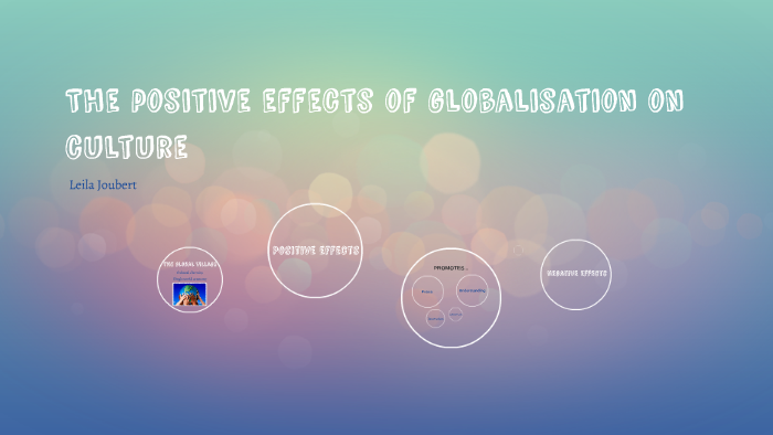 The positive effects of globalisation on culture by Leï Jb on Prezi