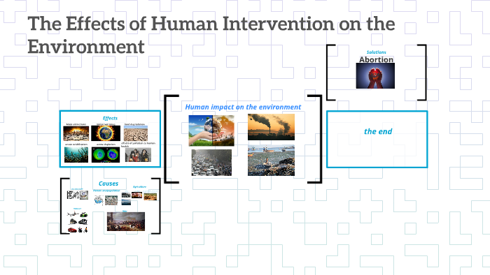The Effects of Human Intervention on the Environment by cliff viray on ...