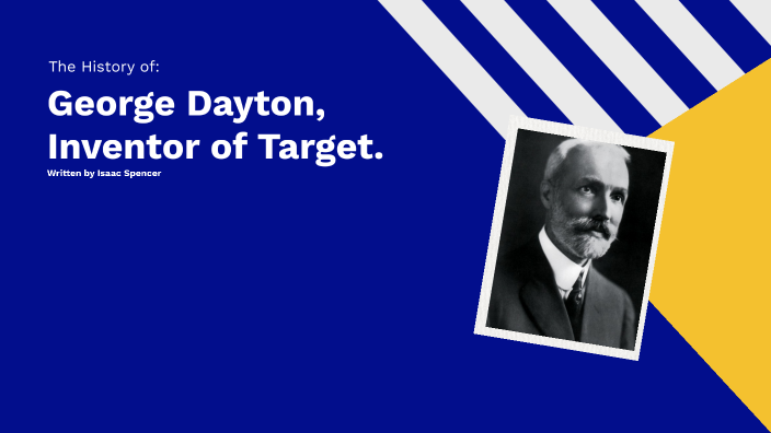 George Dayton, Inventor of Target by Isaac Spencer on Prezi