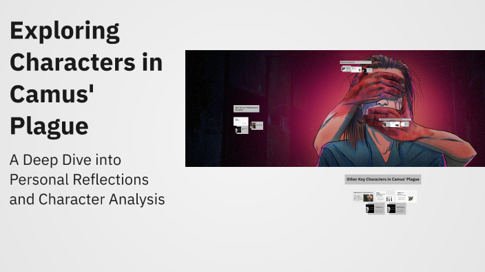 Exploring Characters in Camus' Plague by Ecaterina Voinitchi on Prezi