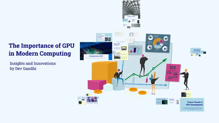 The Importance of GPU in Modern Computing by Dev Gandhi on Prezi