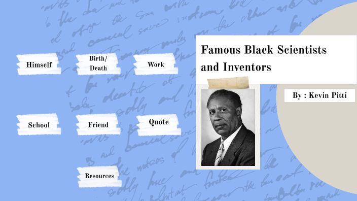 Famous Black Scientists and Inventors by Kevin Pitti-Serrano on Prezi