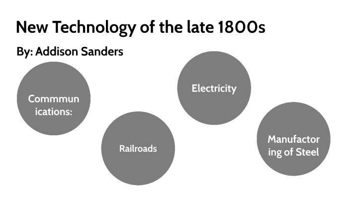 New Technology of the late 1800s by Addison Sanders on Prezi