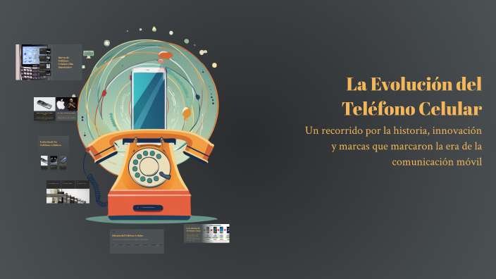 La Evolución del Teléfono Celular by Tomás Eduardo Grez Serrano on Prezi