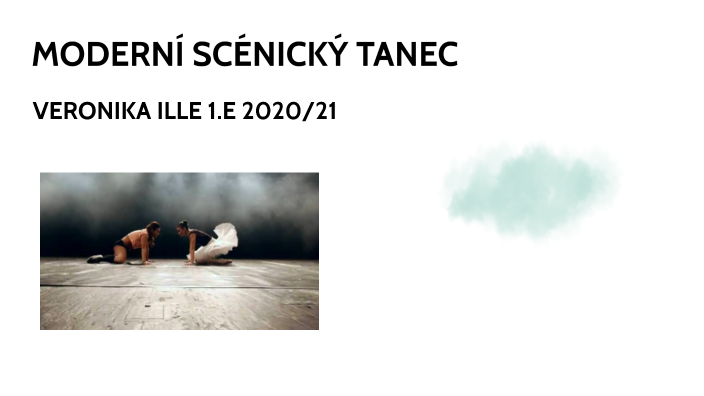 MODERNÍ SCÉNICKÝ TANEC by Veronika Ille on Prezi