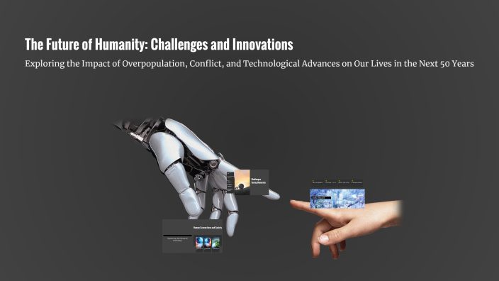 The Future of Humanity: Challenges and Innovations by miranda mcgie on ...