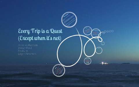 Every Trip is a Quest by paul l on Prezi