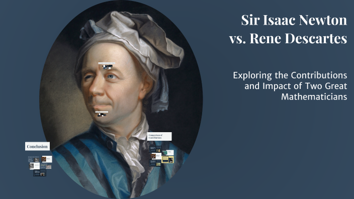 Sir Isaac Newton vs. Rene Descartes by Dai'Von Moten on Prezi