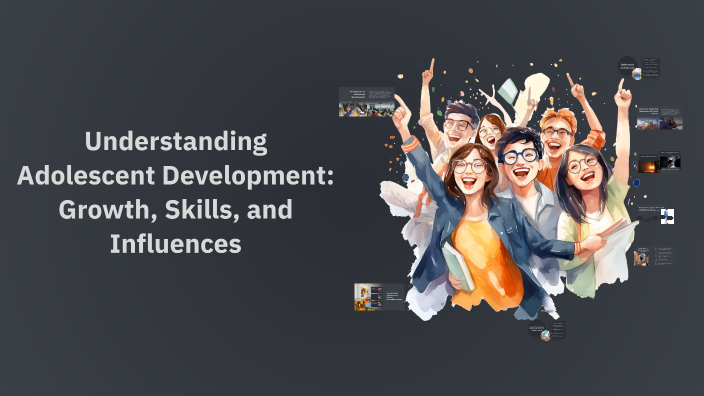Understanding Adolescent Development: Growth, Skills, and Influences by ...