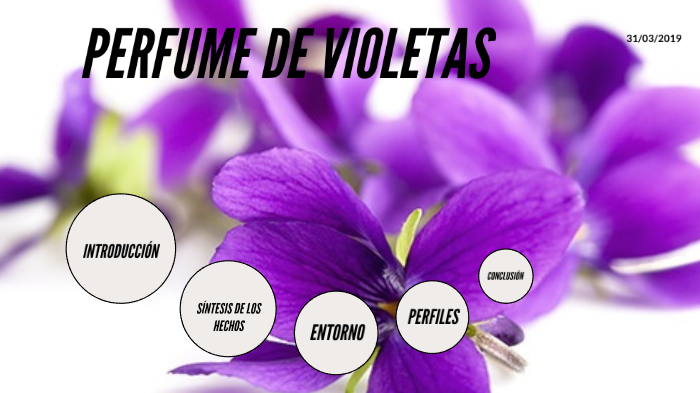 PERFUME DE VIOLETAS by ULISES ANDUAGA on Prezi