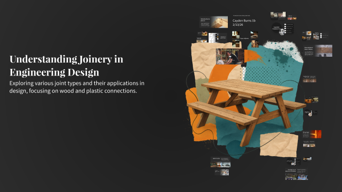 Understanding Joinery in Engineering Design by cayden Burns on Prezi