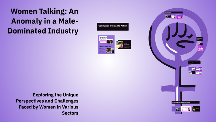 Women Talking: An Anomaly in a Male-Dominated Industry by Zara Ferreira on Prezi
