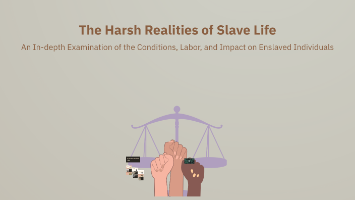 The Harsh Realities of Slave Life by rashard robinson on Prezi