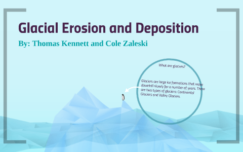 Glacial Erosion and Deposition by thomas kennett on Prezi