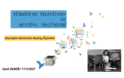 TÜRKİYE'DE REYTİNG ÖLÇÜMLERİ by sevil demir on Prezi